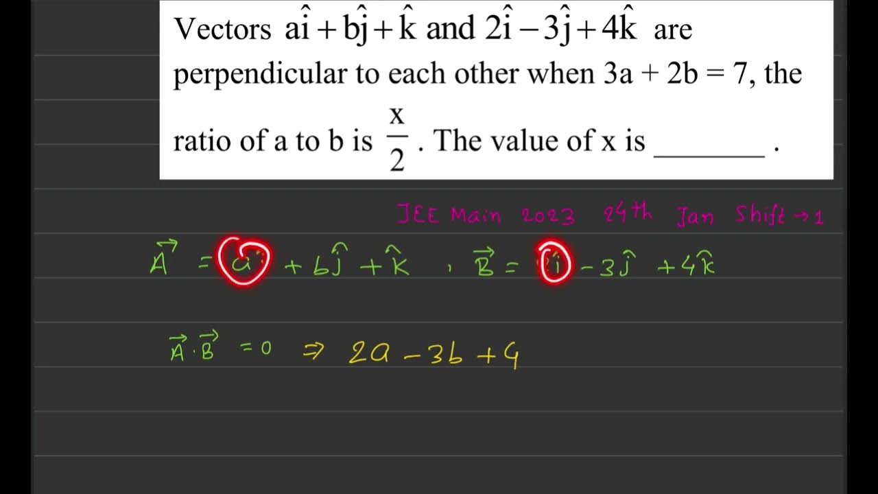 Vector ai + bj + k and 2i - 3j + 4 k are perpendicular to each other ...