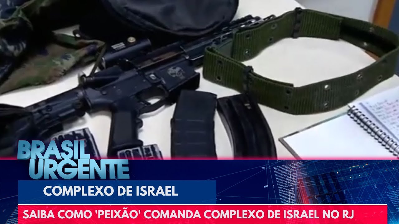 Saiba como 'Peixão' comanda Complexo de Israel no RJ | Brasil Urgente ...