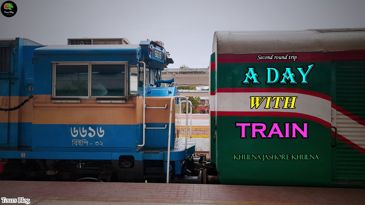 A DAY WITH TRAIN | 2nd ROUND TRIP | KHULNA-JASHORE-KHULNA | Chitra ...