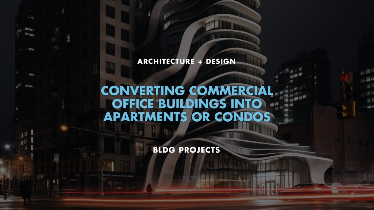 CONVERTING COMMERCIAL OFFICE BUILDINGS INTO RESIDENTIAL APARTMENTS OR ...