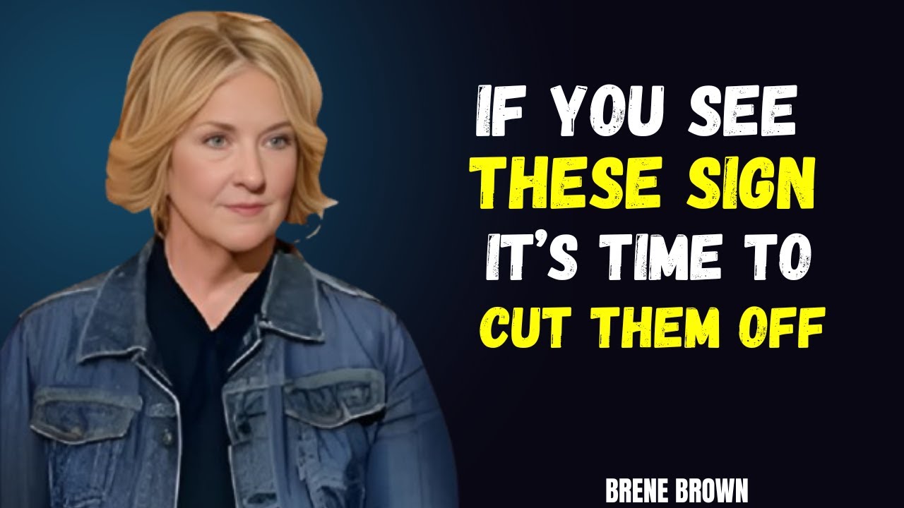 7 Signs You Should Cut All Contact with Someone | Brené Brown Best ...
