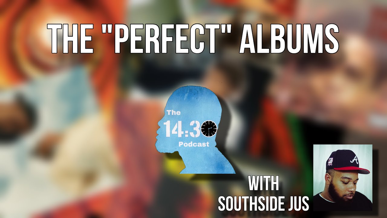 The "Perfect" Albums w/Southside Jus - YouTube