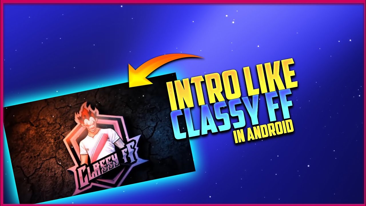 How To Make @classyfreefire Intro Free free | Classy ff Intro Editing Tutorial In Hindi ...