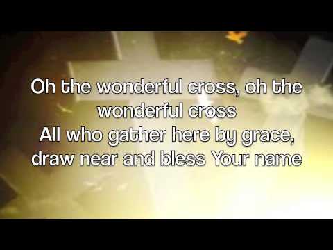 The Wonderful Cross - Chris Tomlin and Matt Redman (with lyrics) - YouTube