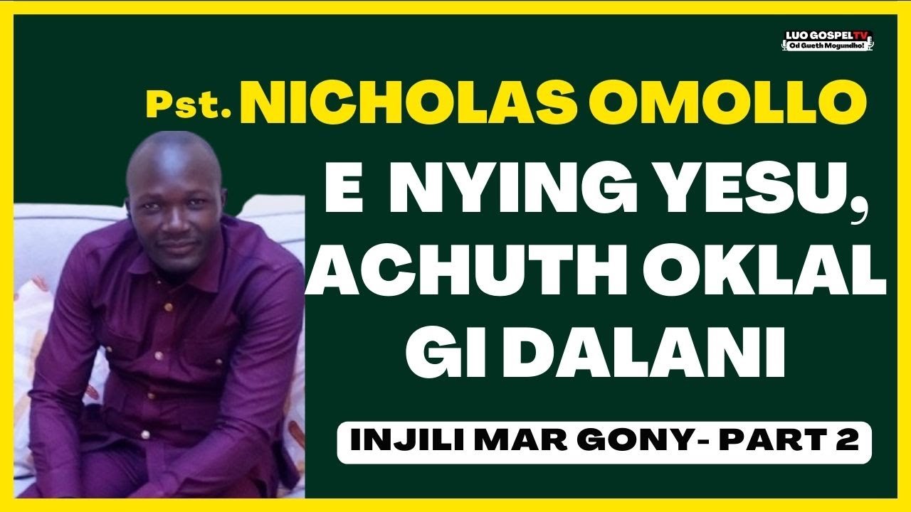 PST NICHOLAS OMOLLO | REMB YESU NYALO - 2 | INJILI MALIT MAR DHOLUO ️ 🎙 ...