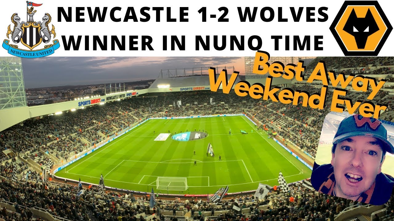 BEST AWAY DAY EVER 😃 Newcastle 1- 2 Wolves 🔥 - YouTube