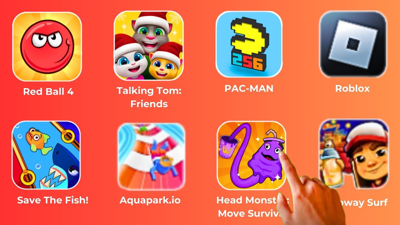 Talking Tom: Friends,Red Ball 4,PAC-MAN,Roblox,Save The Fish!,Aquapark.io,Head Monster,Subway ...