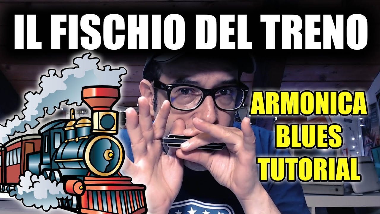 Il fischio del treno con l'armonica | Armonica blues tutorial - YouTube