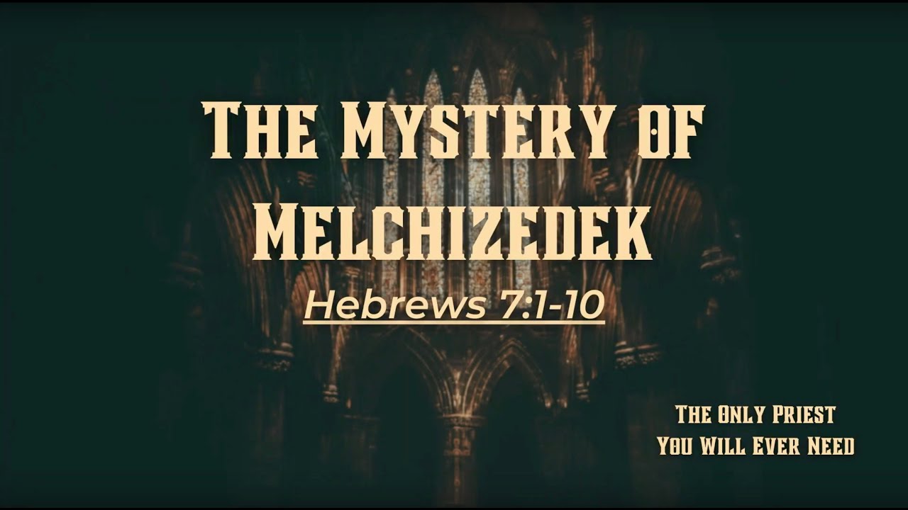 "The Mystery of Melchizedek" - Hebrews 7:1-10 - YouTube
