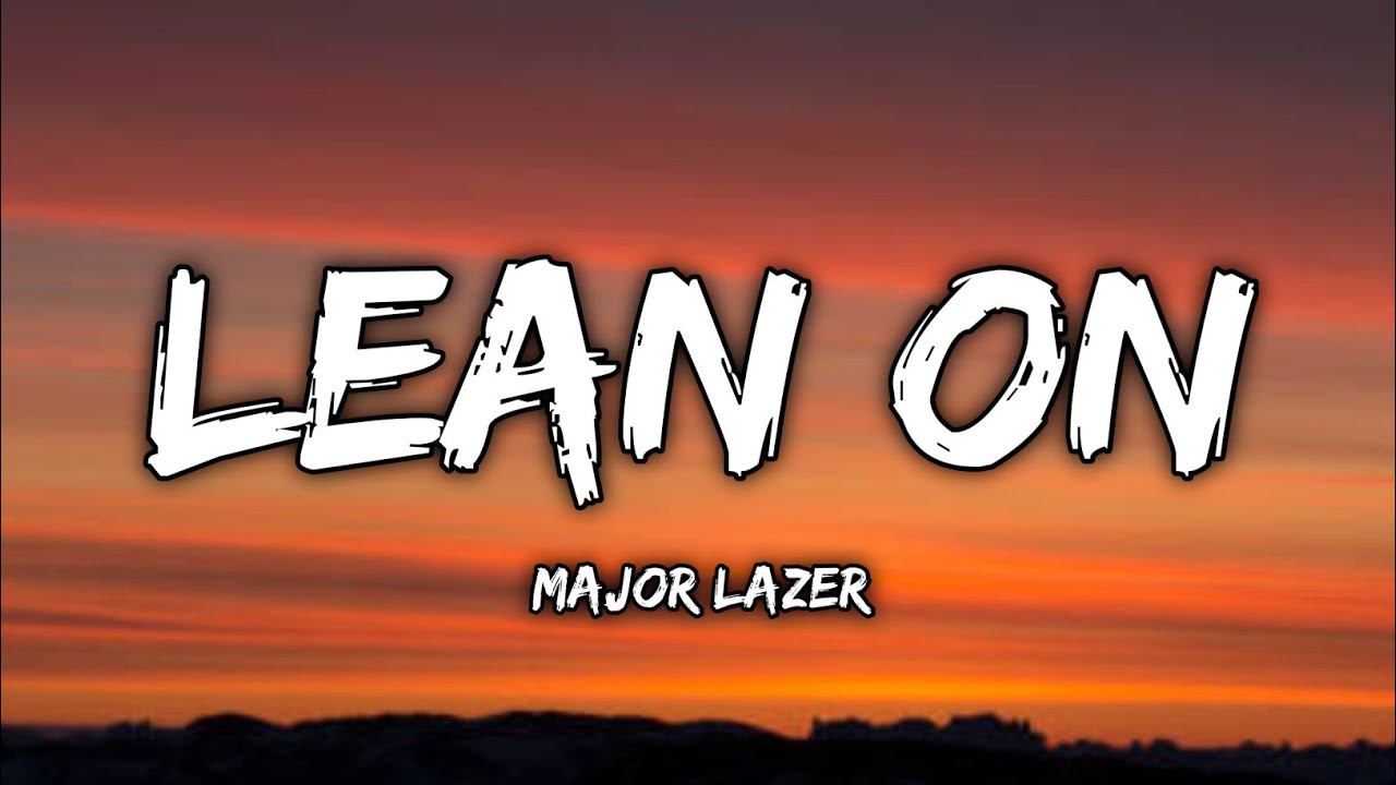Major Lazer & DJ Snake - Lean On (Lyrics) ft. MØ - YouTube