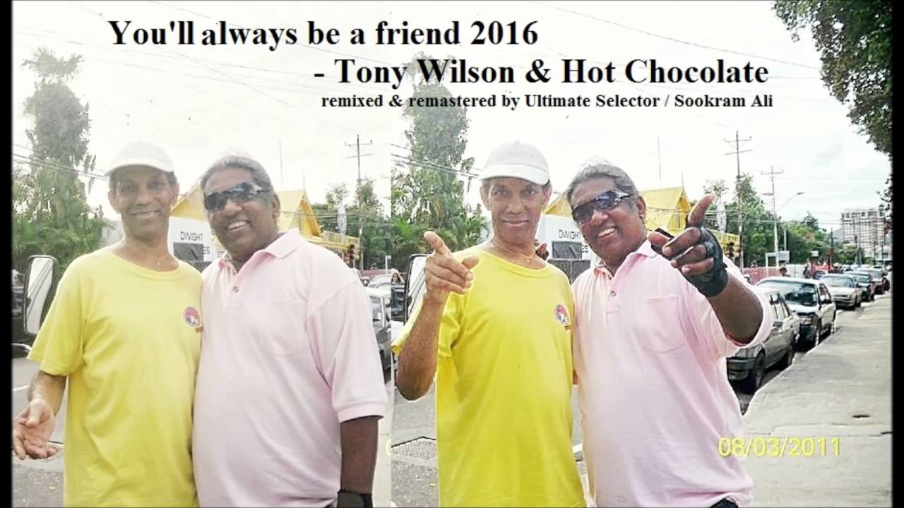You'll always be a friend 2016 - Tony Wilson /Hot Chocolate LUV Radio ...