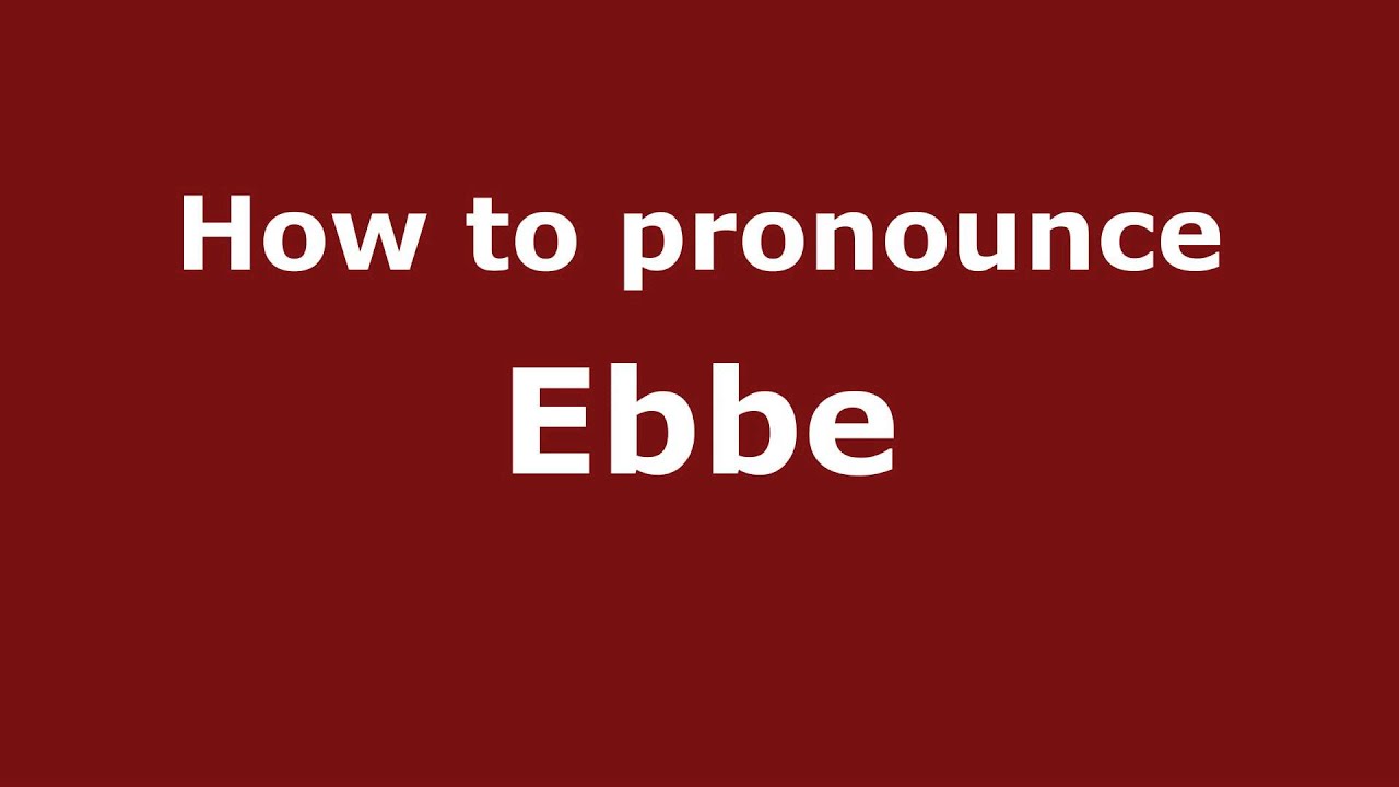 How to Pronounce Ebbe - PronounceNames.com - YouTube