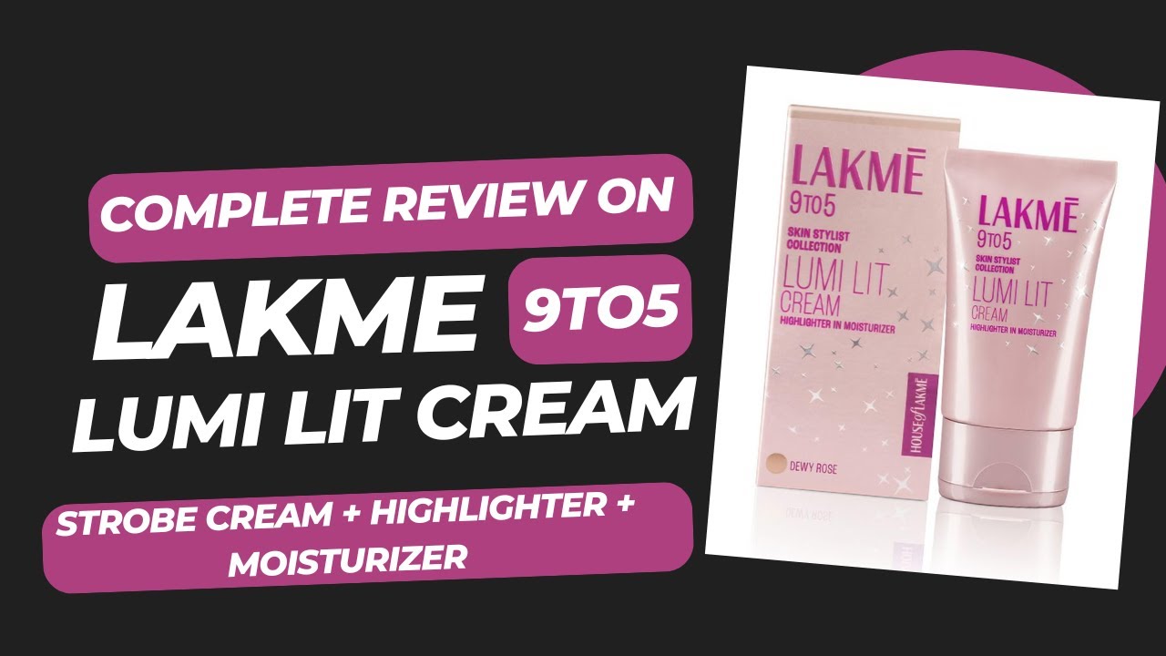 Get clarity on strobe cream ft Lakme Lumi Lit Cream with complete ...