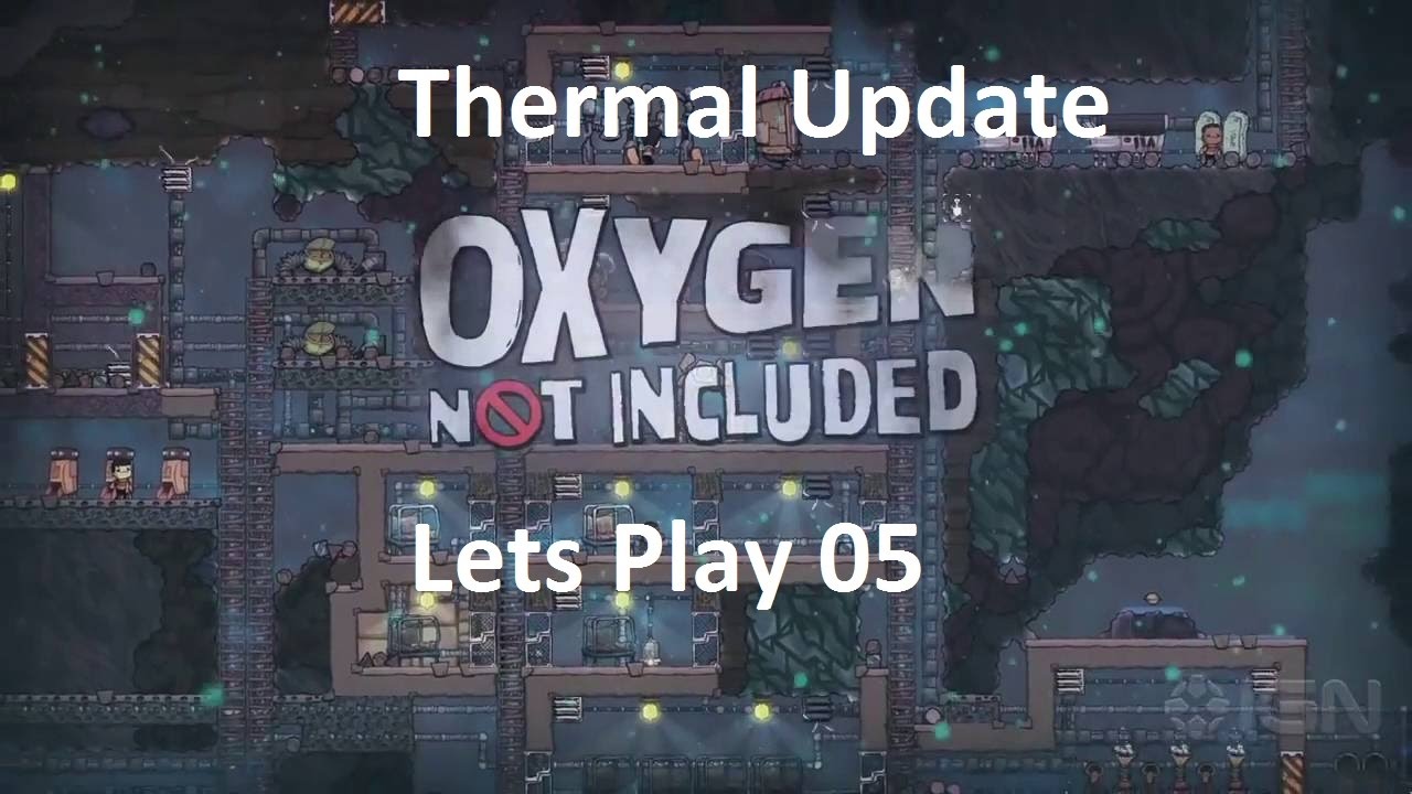 Oxygen not Included Thermal Update Let's Play #05 [Gameplay Oxygen not ...