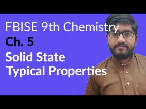 9th Class Chemistry FBISE, Ch 5 - Solid State - Typical Properties ...
