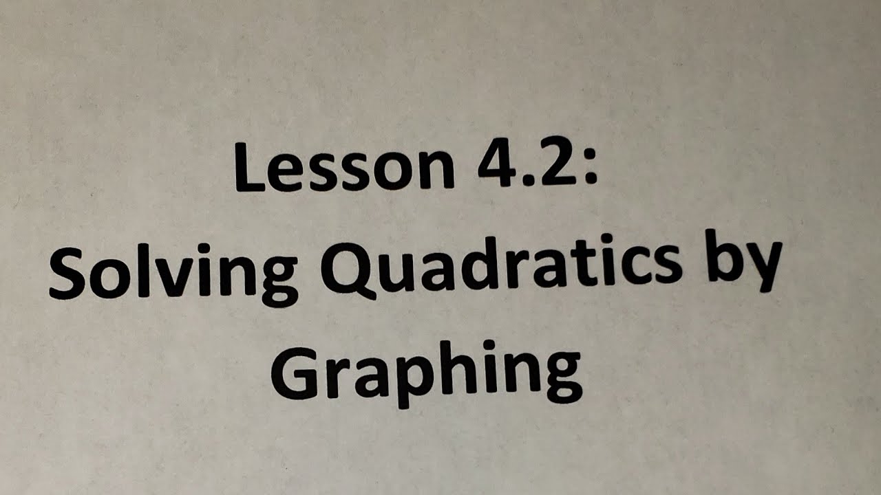 Lesson 4.2: Solving Quadratics by Graphing - YouTube