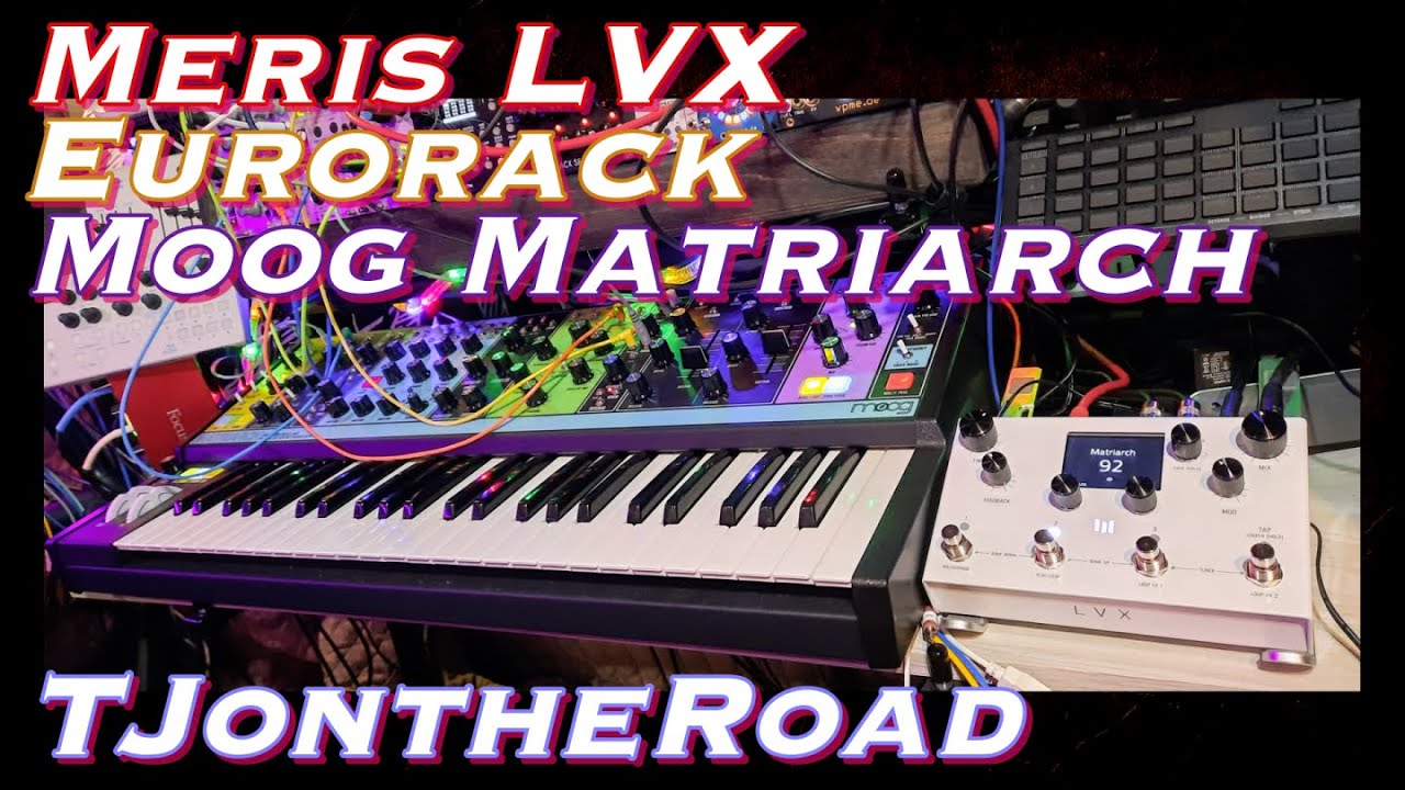 Meris LVX, Eurorack, & Moog Matriarch - YouTube