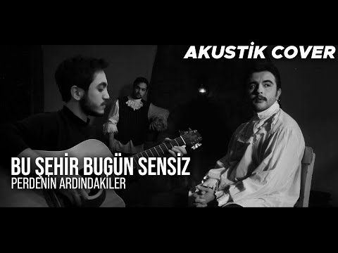 Perdenin Ardındakiler - Bu Şehir Bugün Sensiz (Akustik) - Gitar Cover (Orijinal Ton)