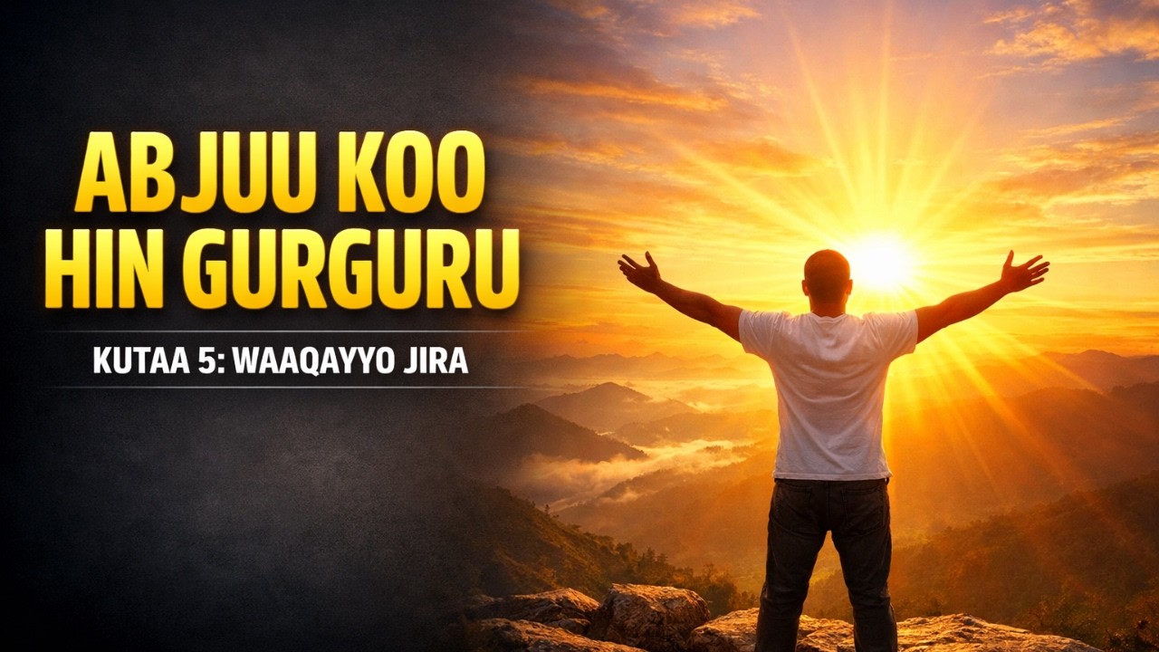 Abjuu Koo Hin Gurguru (Kutaa 5ffaa) - Waaqayyo Jira | Audiobook Afaan ...