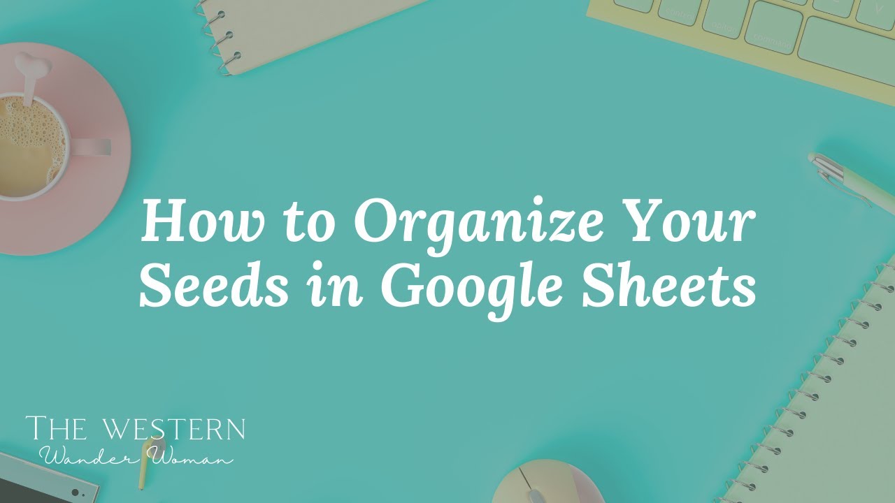 How to Organize Your Seeds on Google Sheets - YouTube