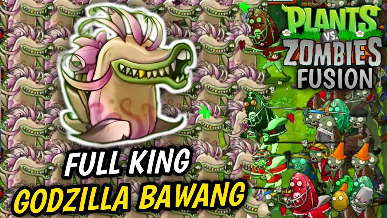 INILAH KEKUATAN KING GODZILLA BAWANG! Plants vs Zombies Fusion #21 ...