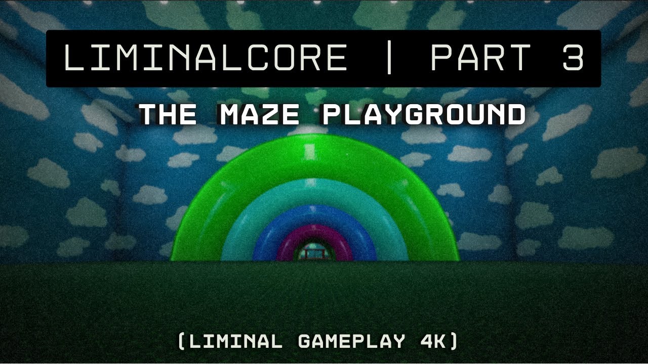 LIMINALCORE – Part 3 | The Maze Playground | Liminal Gameplay 4K - YouTube
