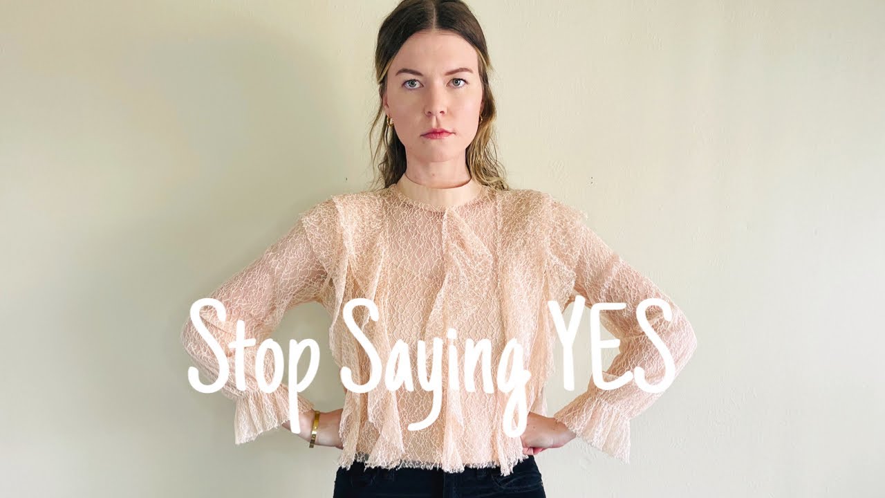How to Stop Saying Yes | Learning How to Say No - YouTube