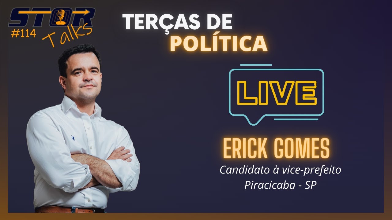 ERICK GOMES - Candidato à Vice-Prefeito em Piracicaba - SP | STOR Talks 114 - YouTube
