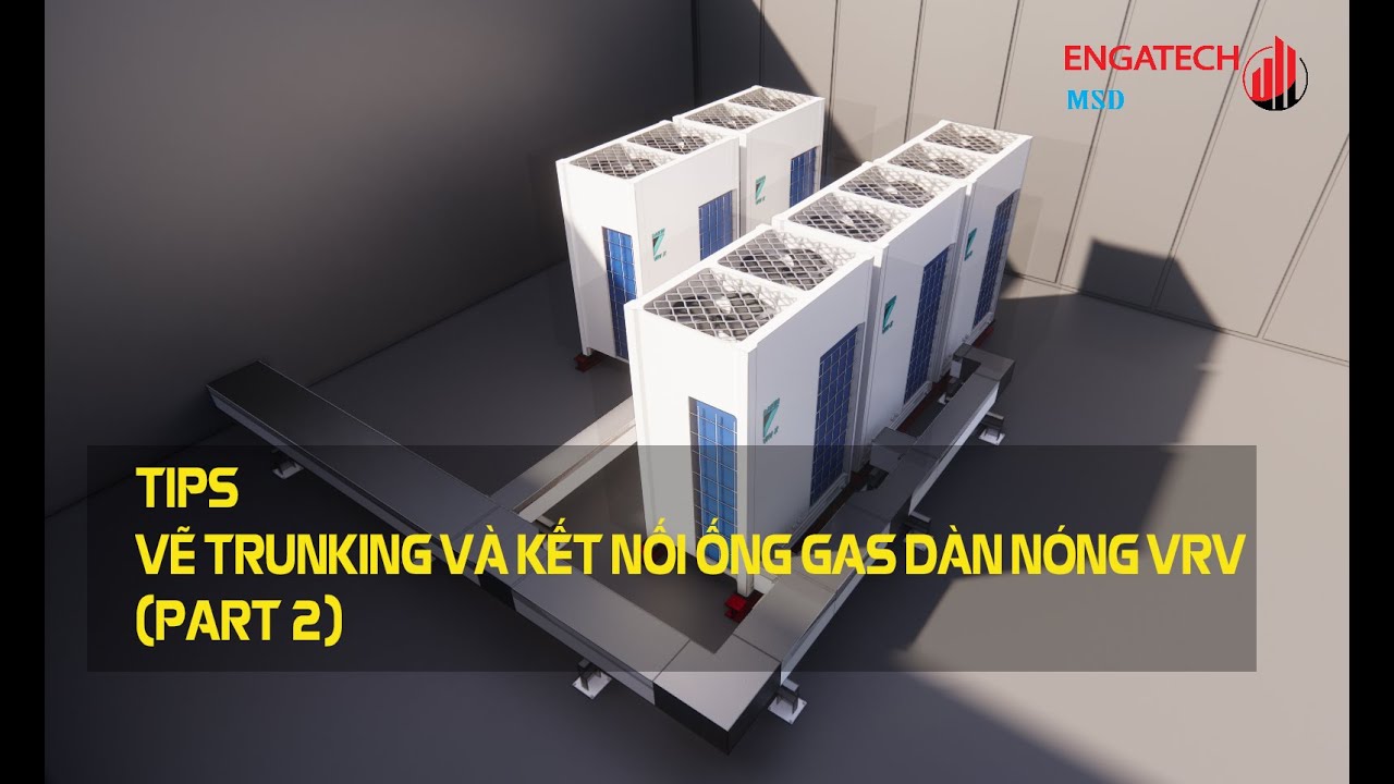 ENGATECH REVIT MEP #10-VẼ TRUNKING VÀ KẾT NỐI ỐNG GAS DÀN NÓNG VRV ...