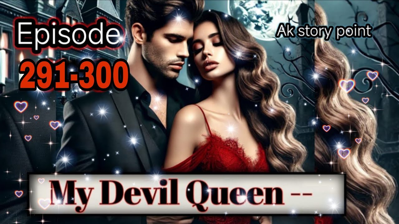 My Devil Queen EP 291-300 || My Devil Queen pocket novel story | # ...