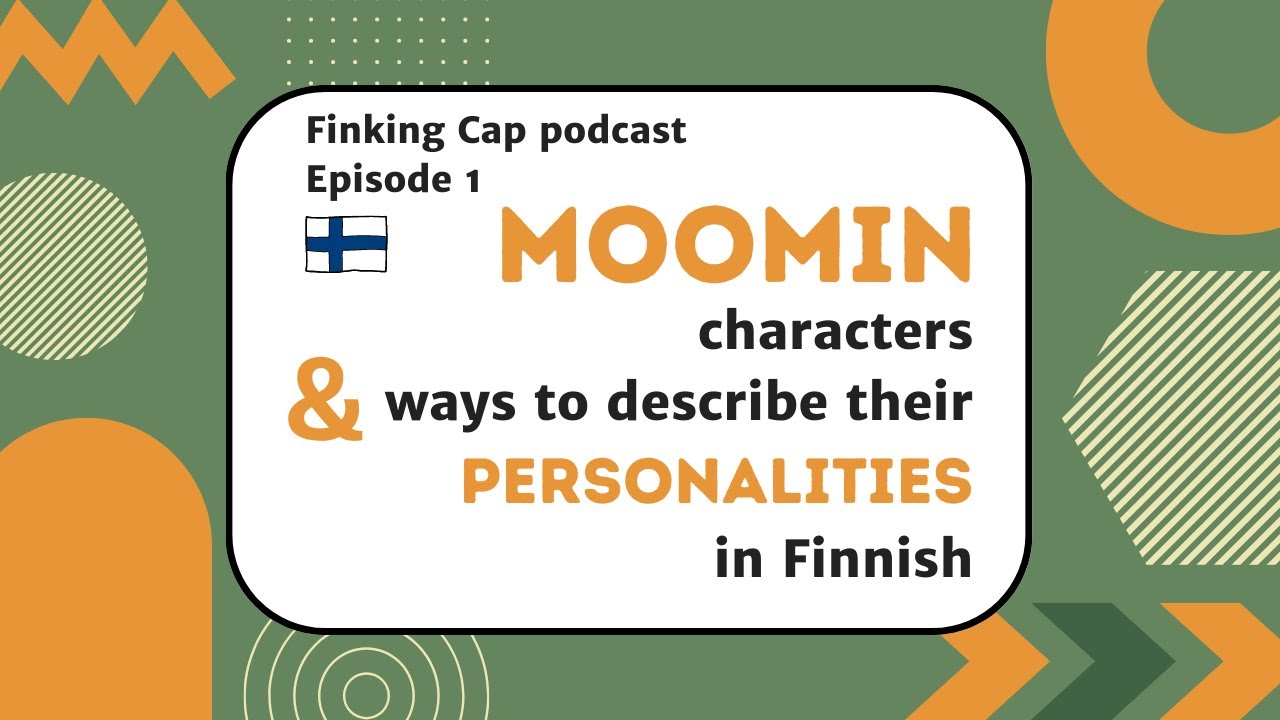 Finking Cap Podcast episode 1: Moomin characters and ways to describe ...
