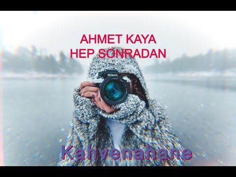 AHMET KAYA - Hep Sonradan          [Unutulmayanlar]  [Unforgettable] [Kahvebahane]