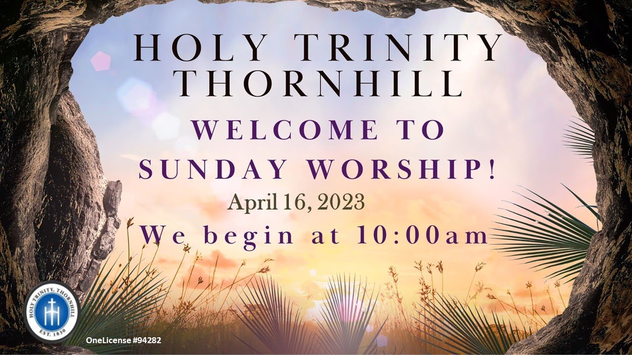 Welcome! Holy Trinity Thornhill Worship: April 16, 2023 - YouTube