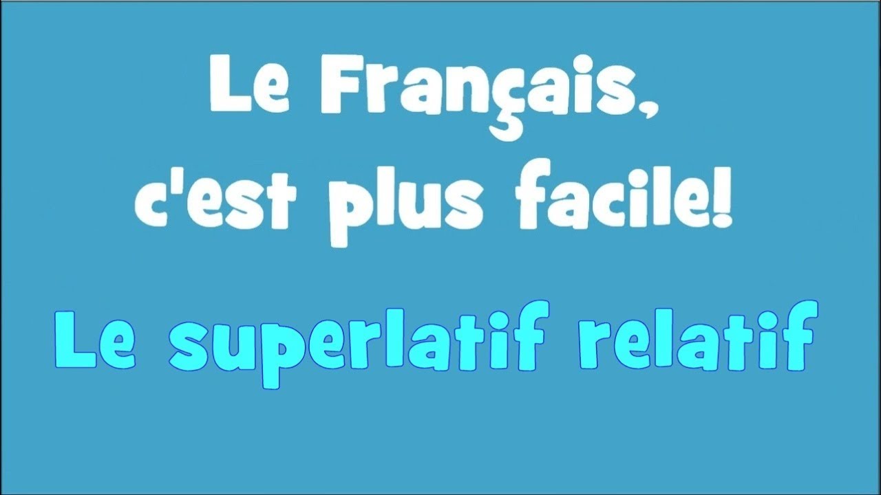 Le Français, c'est plus facile! - 3/03 Le superlatif relatif - YouTube