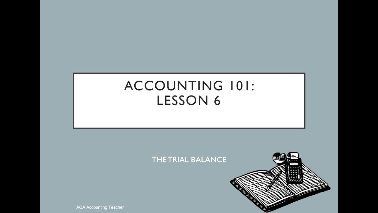 The Trial Balance: Accounting 101 Lesson 6 A Level Accounting - YouTube