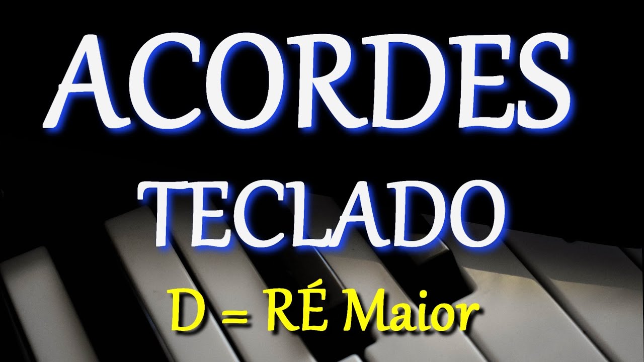 ACORDES TECLADO - TRÍADE DE RÉ MAIOR E SUAS INVERSÕES | APRENDA USAR OS ...