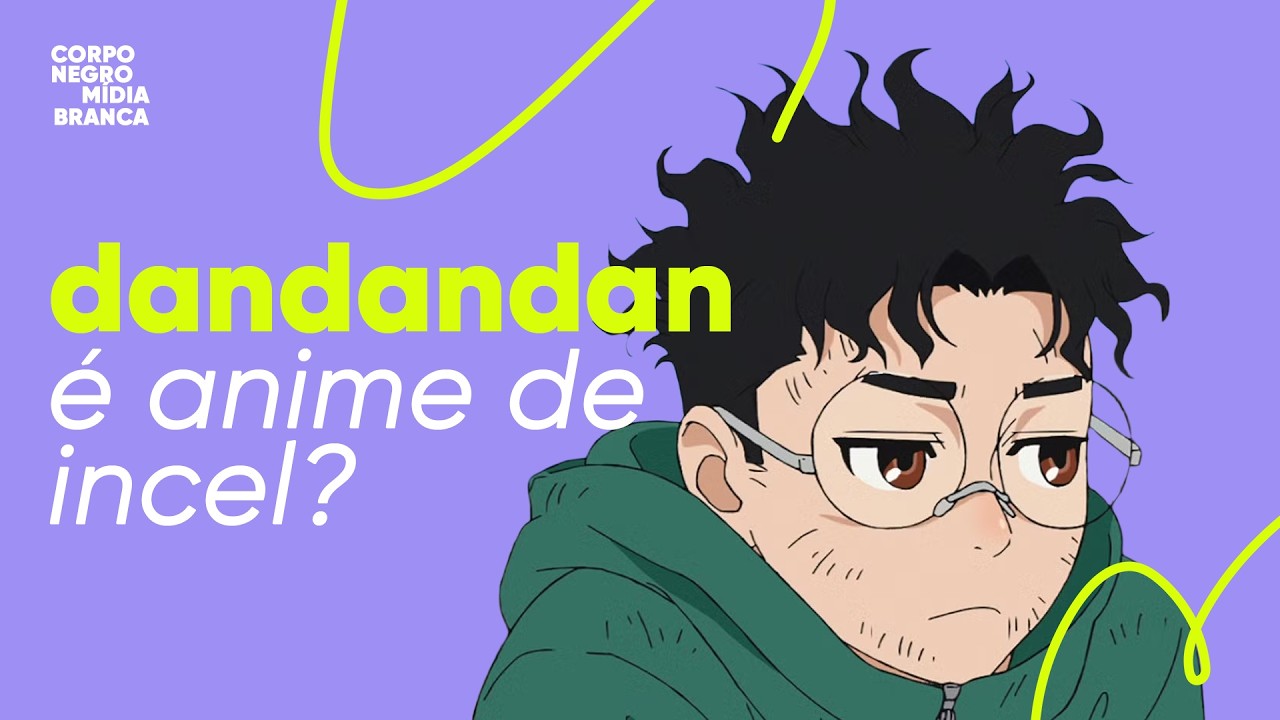 DAN DAN DAN é... Anime de incel? - YouTube
