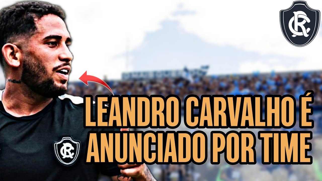 LEANDRO CARVALHO É ANUNCIADO POR NOVO TIME 🤯 | JOGADOR REMISTA DE VOLTA AO PARAENSE - YouTube