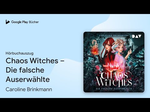 „Chaos Witches – Die falsche Auserwählte“ von Caroline Brinkmann · Hörbuchauszug