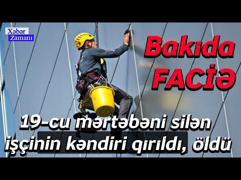 Bakıda FACİƏ: Təmizlik şirkətinin işçisi 19-cu mərtəbəni silən işçinin kəndiri qırıldı, öldü.
