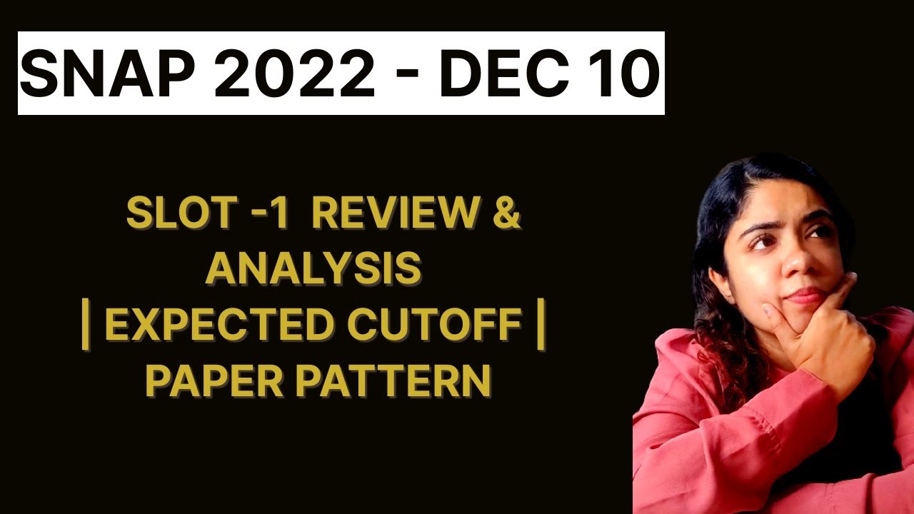 SNAP 2022 SLOT 1 ANALYSIS (DEC 10TH) | EXPECTED CUTOFFS | PAPER PATTERN ...