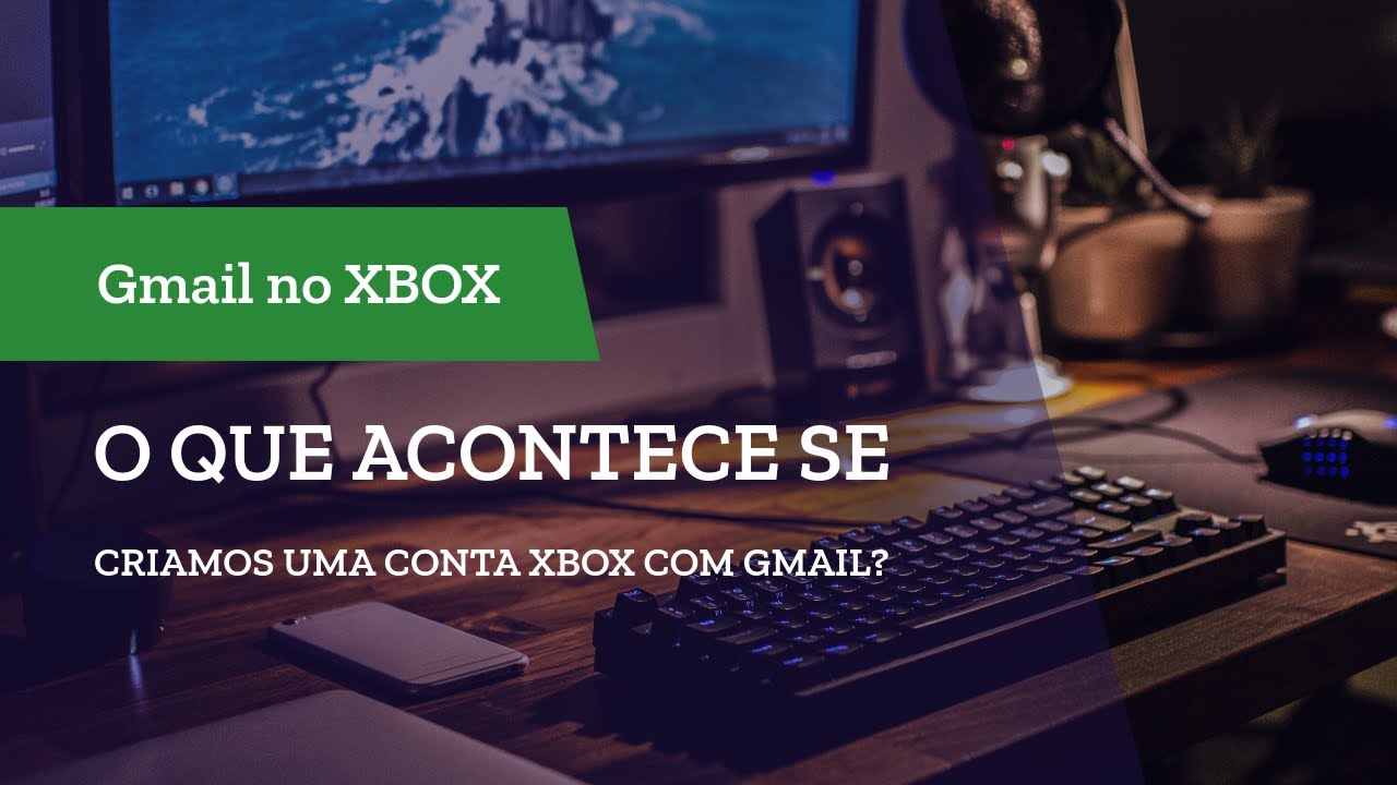 O que acontece se crio conta xbox com gmail? - YouTube