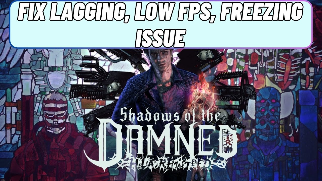 How To Fix Shadows of the Damned: Hella Remastered Lagging, Freezing or Stuttering Issue On PC ...