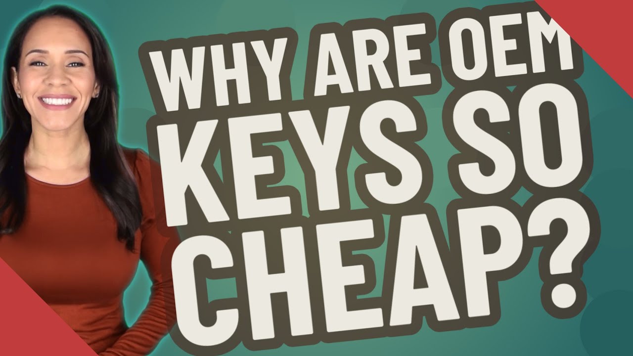 Why Are OEM Keys So Cheap YouTube why-are-oem-keys-so-cheap-youtube