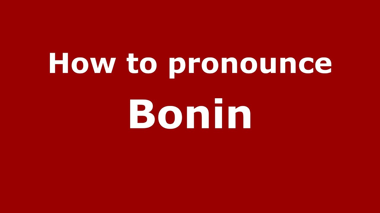 How to pronounce Bonin (Italian/Italy) - PronounceNames.com - YouTube
