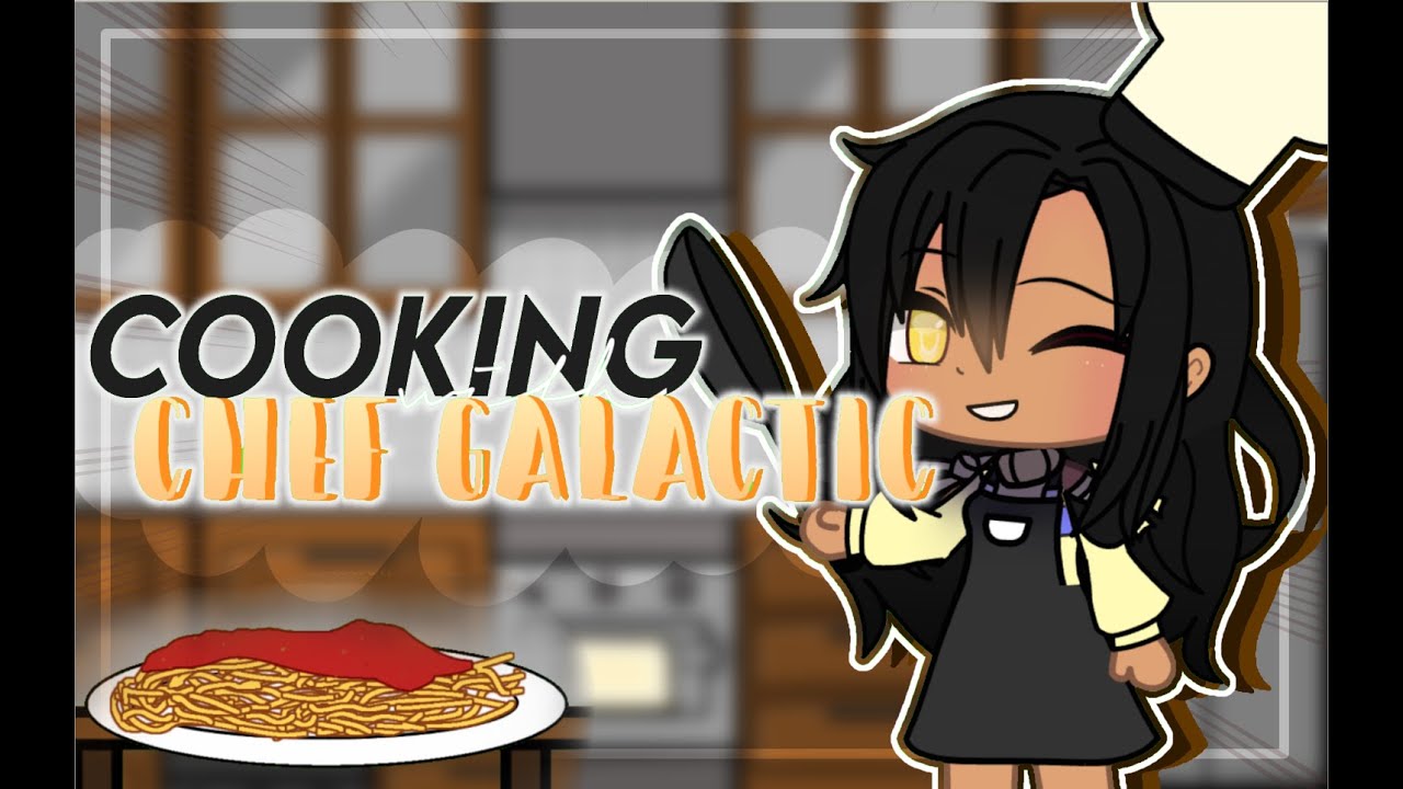 Cooking With Chef Galactic || Gacha Club - YouTube