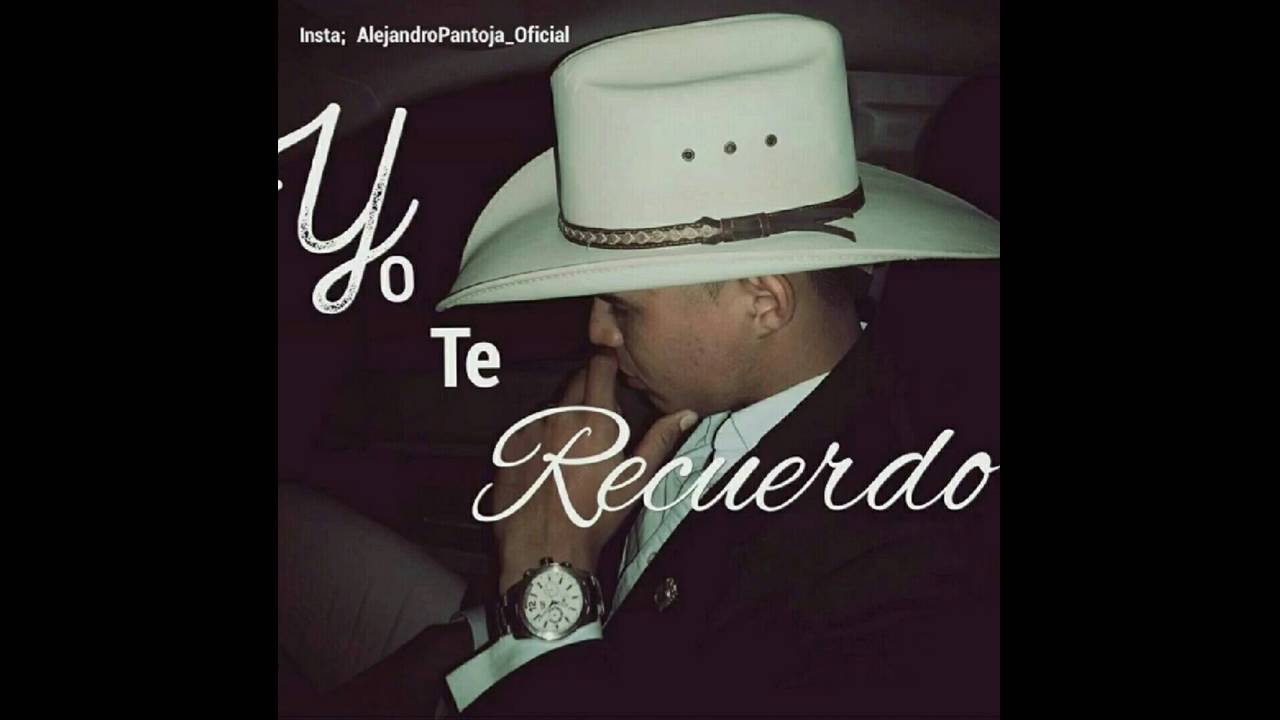 Alejandro Pantoja - Yo te recuerdo - YouTube