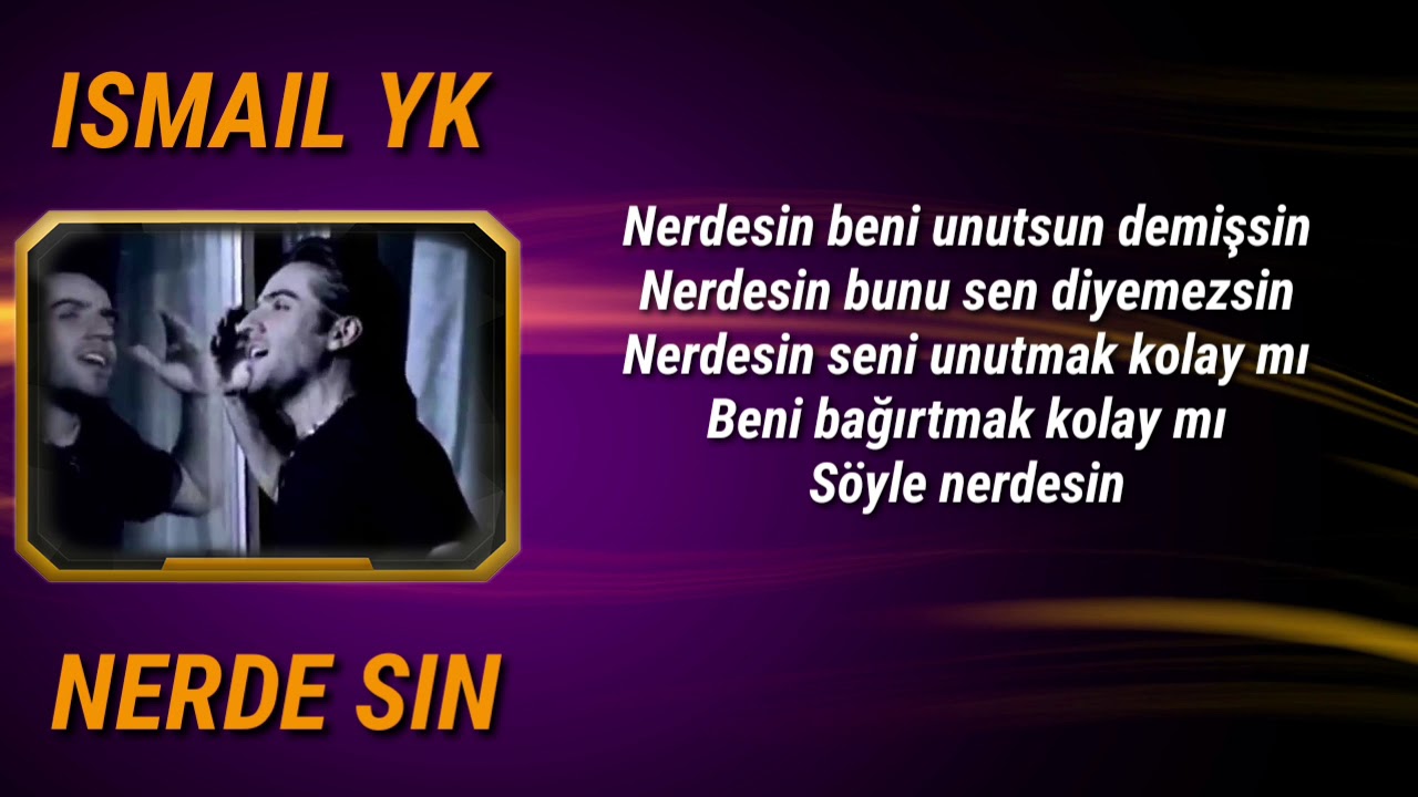 Ismail Yk - Nerdesin Sarki Sozleri (Lyrics) - YouTube
