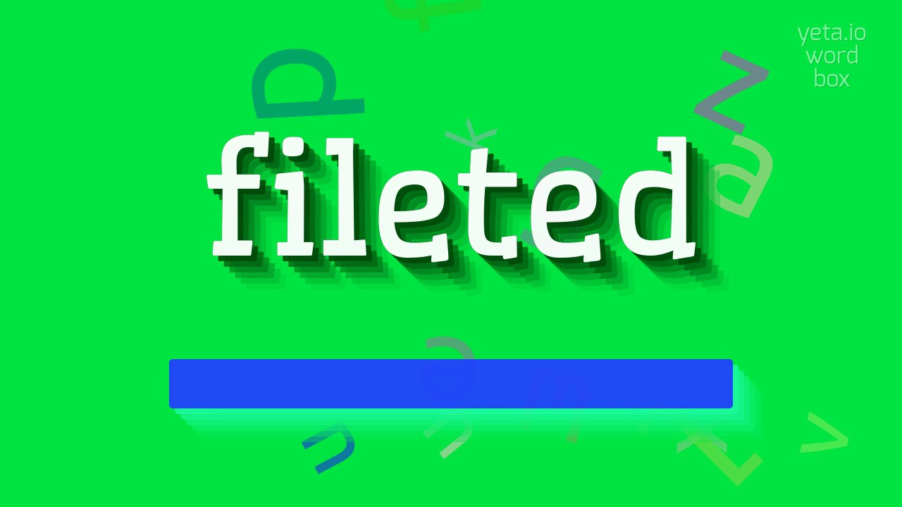 FILETED - HOW TO SAY FILETED? #fileted - YouTube