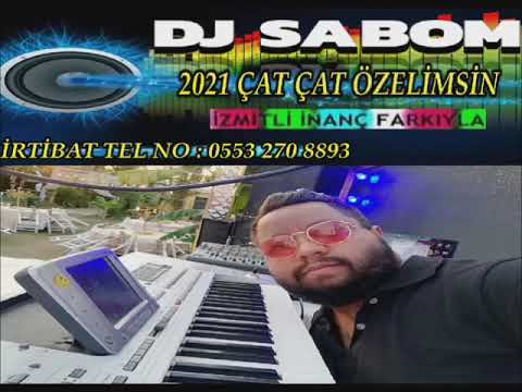 DJ SABOM 2021 ÇAT ÇAT ÖZELİMSİN İZMİTLİ İNANÇ FARKIYLA